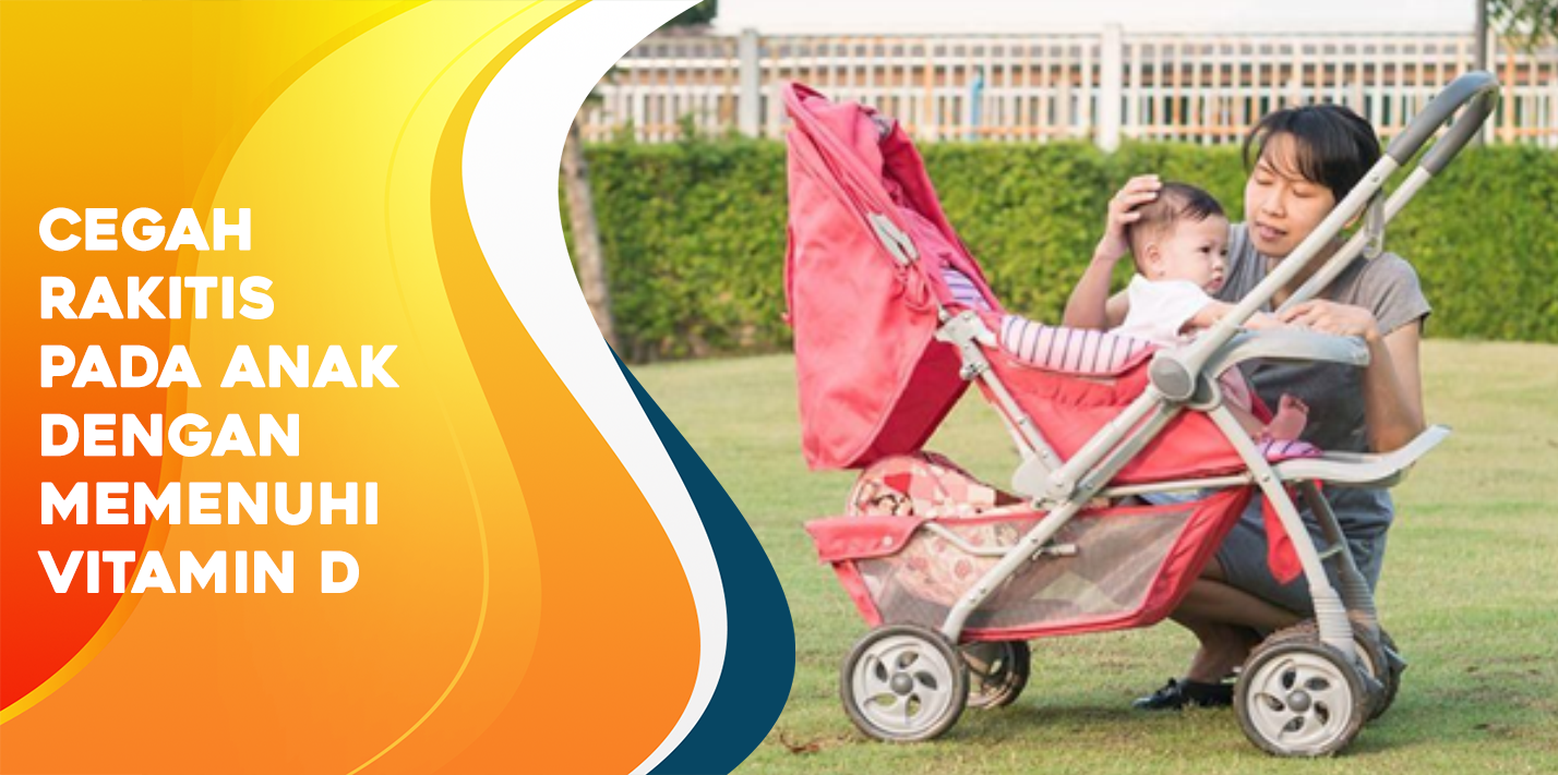 Cegah Rakitis Pada Anak dengan Memenuhi Vitamin D